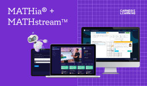 Explore MATHia® + MATHstream® | Carnegie Learning
